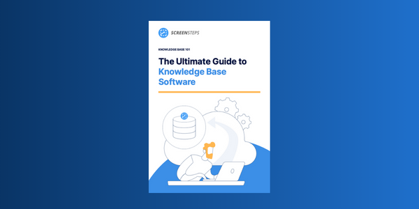 The Ultimate Guide to Knowledge Base Software | ScreenSteps